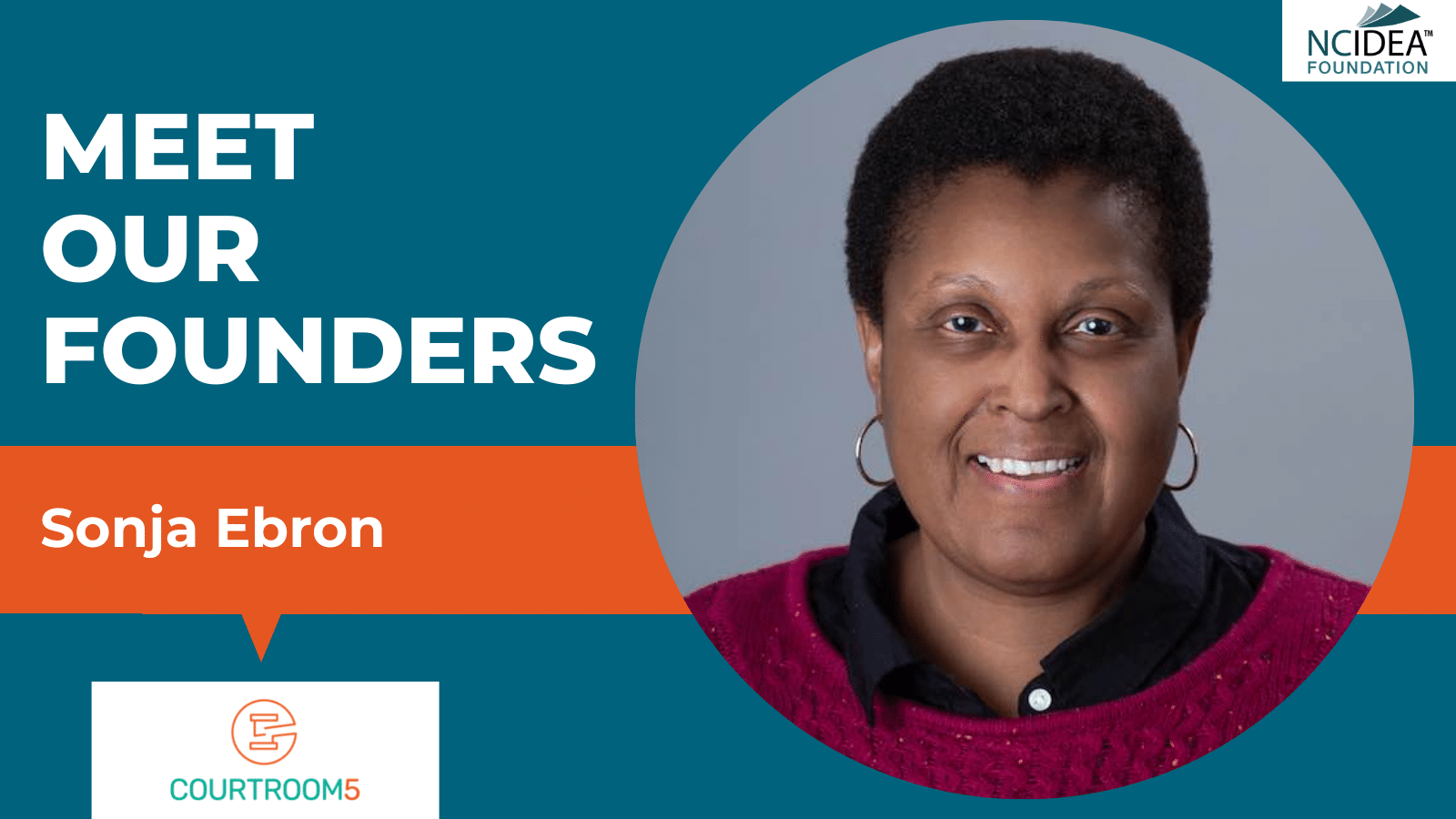 NC IDEA - Meet Our Founders: Sonja Ebron - Courtroom5